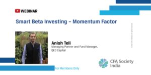 Smart Beta Investing – Momentum Factor | Ashish Teli | - CFA Society India
